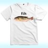 Fih Fish Meme Shirt | ReciteThis