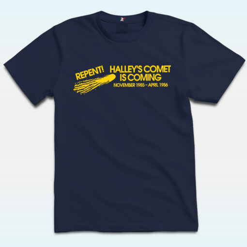 Halley's Comet Is Coming Shirt, Repent Stranger Things | ReciteThis